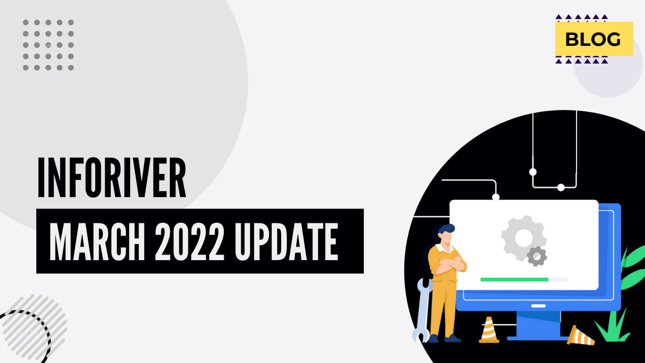 Inforiver March 2022 Update - Inforiver